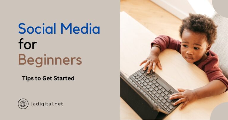 Social Media for Beginners: Tips to Get Started - JADigital